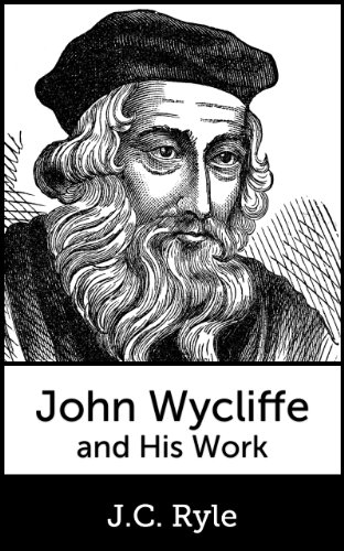 Amazon.com: John Wycliffe and His Work eBook : Ryle, J.C.: Kindle Store