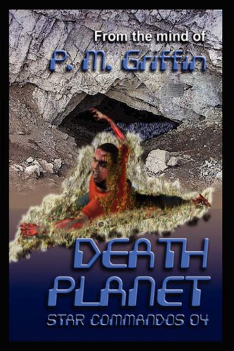 Death Planet (Star Commandos Book 4): P.M. Griffin: 9781595071712 ...