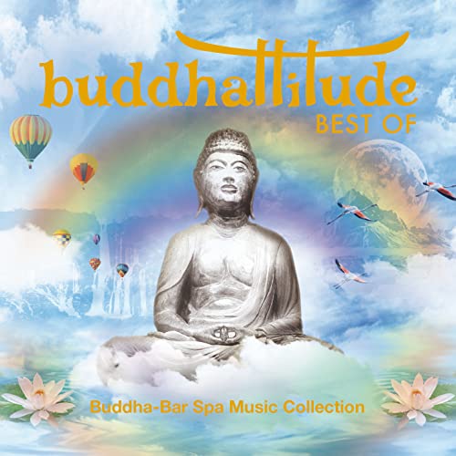 Play Buddhatitude Best Of : Buddha-Bar Spa Music Collection by Buddha ...