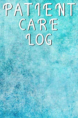 Patient Care Log: Medical Journal Tracker Doctor Log, Patient Care ...