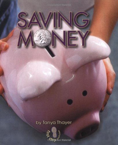 Saving Money (First Step Nonfiction): Thayer, Tanya: 9780822512608 ...