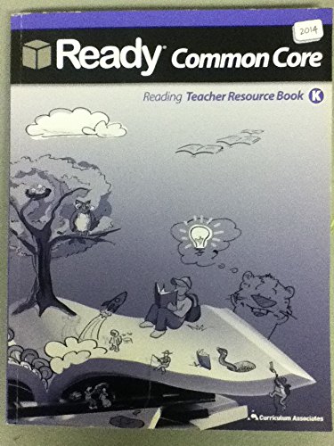 Ready Common Core Reading Teacher Resource Book K: Curriculum ...