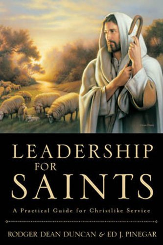 Leadership for the Saints - Kindle edition by Pinegar, Ed J., Duncan ...