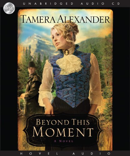 Beyond This Moment: Tamera Alexander: 9781596447042: Amazon.com: Books