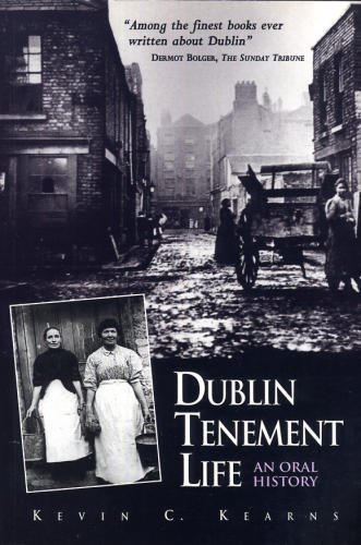 Dublin Tenement Life: An Oral History: Kearns, Kevin Corrigan ...