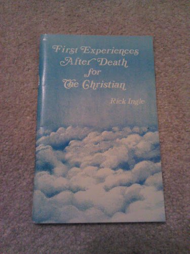 First Experiences After Death for the Christian: Rick Ingle: Amazon.com ...
