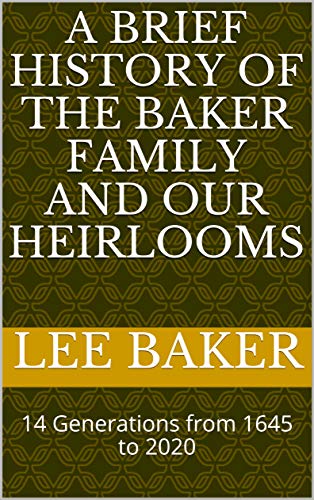 Amazon.com: A Brief History of the Baker Family and our Heirlooms: 14 ...