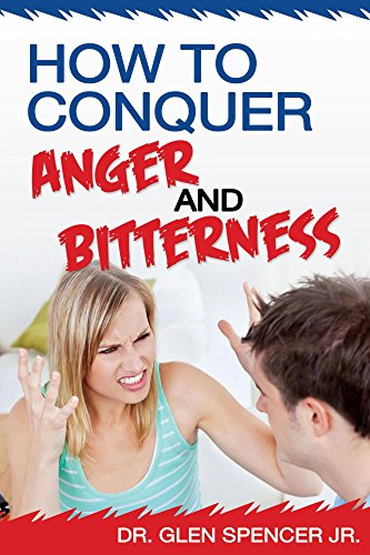 How To Conquer Anger And Bitterness eBook : Spencer, Glen: Amazon.co.uk ...