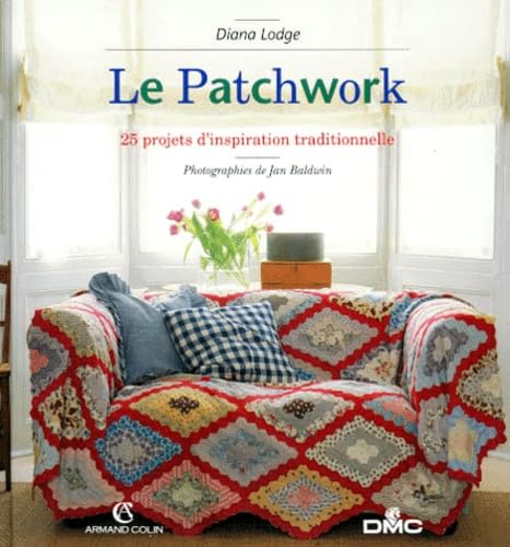 Le Patchwork. 25 Projets D'Inspiration Traditionnelle : Lodge, Diana: Amazon.de: Bücher