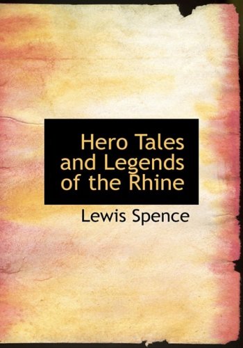 Amazon.com: Hero Tales and Legends of the Rhine: 9781434627889: Spence ...