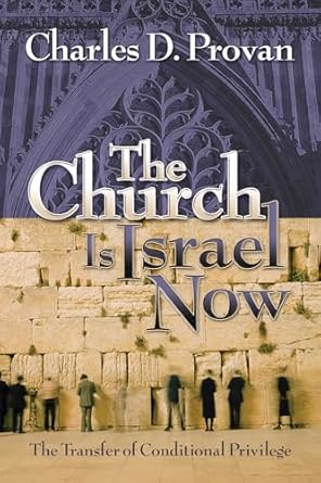 The Church Is Israel Now: The Transfer of Conditional Privlege - Kindle ...