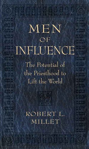 Men of Influence: The Potential of the Priesthood to Lift the World ...