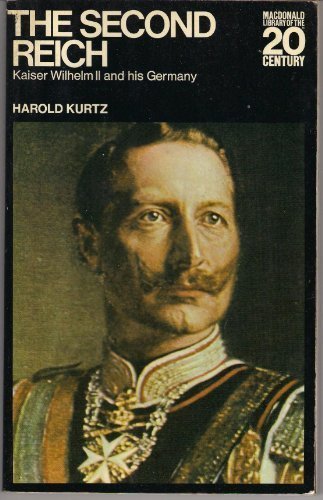 The Second Reich: Kaiser Wilhelm II and his Germany (Macdonald library ...
