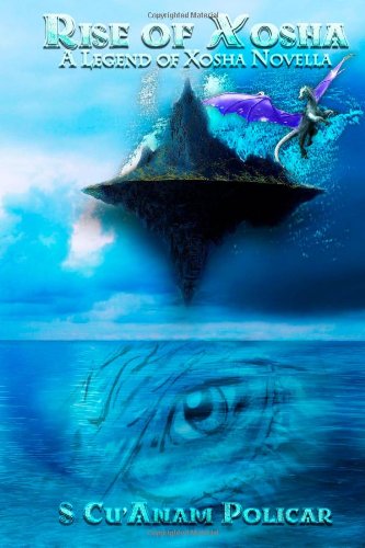 Rise of Xosha: Legend of Xosha Prequel: Policar, S Cu'Anam ...