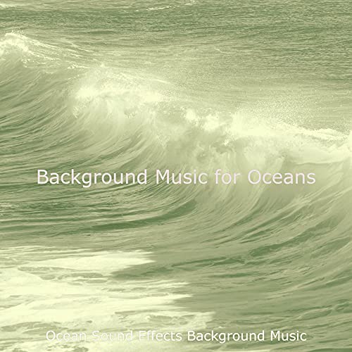 Background Music for Oceans de Ocean Sound Effects Background Music en ...