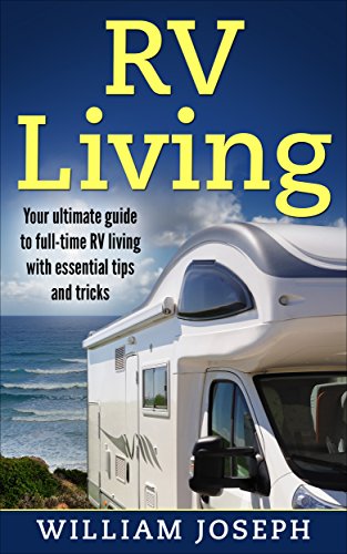 RV Living: Your Ultimate Guide to Full-Time RV Living with Essential ...