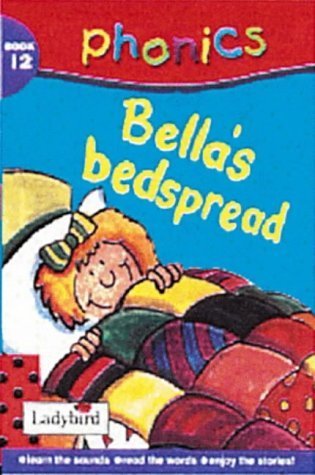 Phonics 12: Bella's Bedspread: Bk. 12 : Ross, Mandy, Sage, Angie, Daly ...