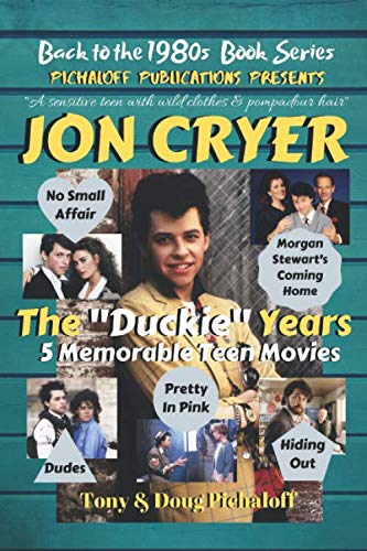 Jon Cryer: The Duckie Years: 5 Memorable Teen Movies: Pichaloff, Tony ...