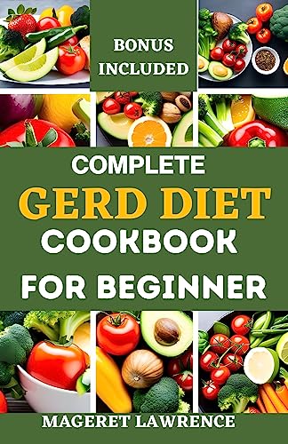 Amazon.com: COMPLETE GERD DIET COOKBOOK FOR BEGINNER: The nutritious ...