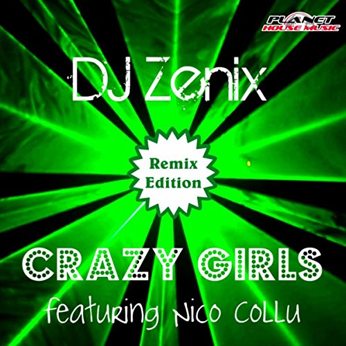 Play Crazy Girls (Remix Edition) by Dj Zenix feat. Nico Collu on Amazon ...