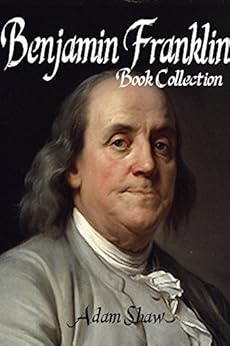 Benjamin Franklin Book Collection eBook : Shaw, Adam: Amazon.co.uk ...