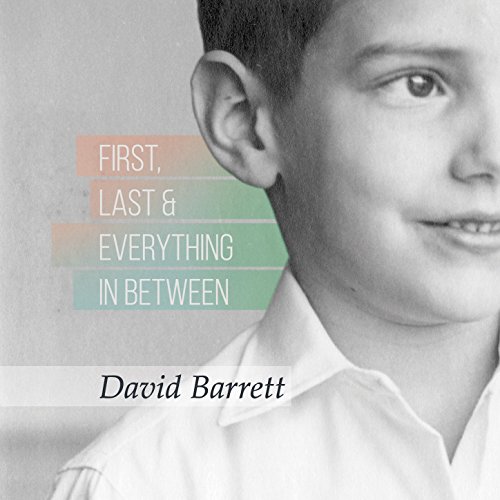 Écouter First, Last & Everything in Between par David Barrett sur Amazon Music Unlimited