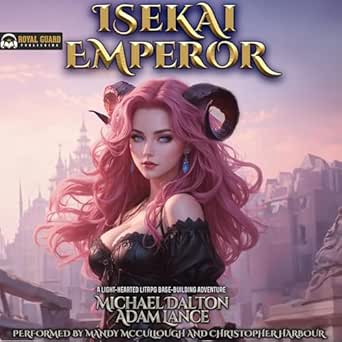 Isekai Emperor (Audio Download): Michael Dalton, Adam Lance, Mandy McCullough, Chris Harbour ...