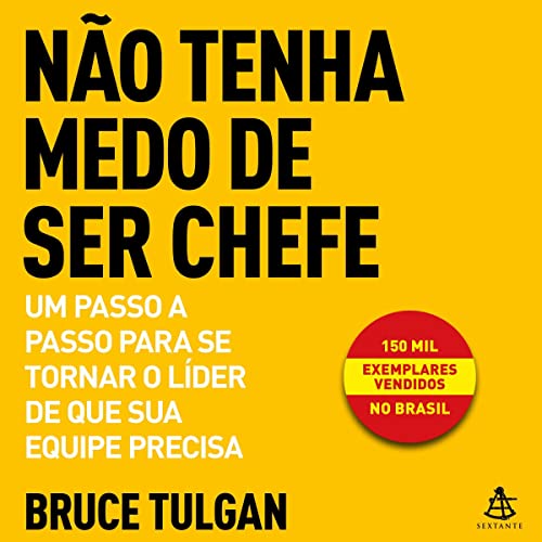 Não tenha medo de ser chefe: Um passo a passo para se tornar o líder de ...