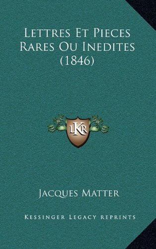 Lettres Et Pieces Rares Ou Inedites (1846) : Matter, Jacques: Amazon ...