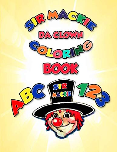 Sir Mackie Da Clown Coloring Book ABC and 123: Atkins, Michael Sir ...