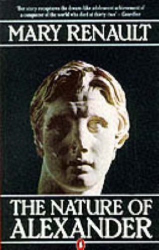 Amazon.com: The Nature of Alexander: 9780140062540: Renault, Mary: Books