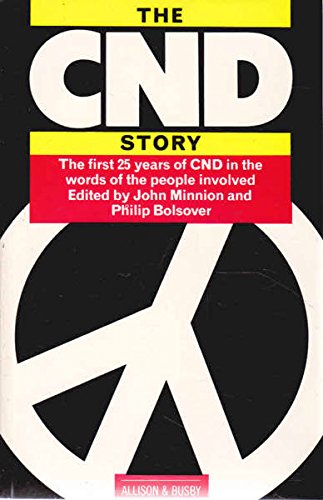 The CND Story: the First 25 Years of CND in the Words of the People ...