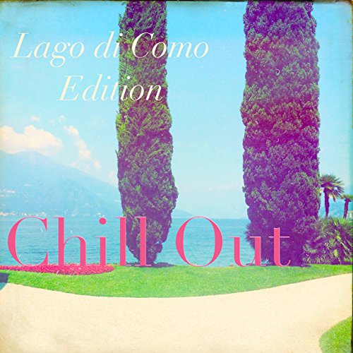 Amazon.com: Chill out Lago di Como Edition : Various artists: Digital Music