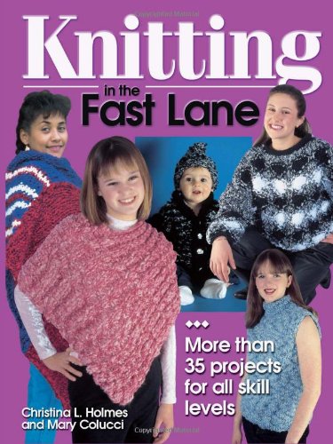 Knitting in the Fast Lane: Holmes, Christina L., Colucci, Mary ...
