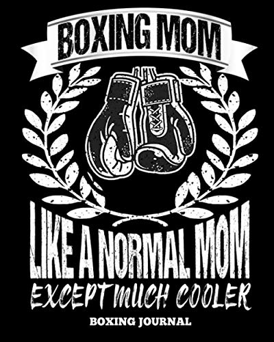 Boxing Mom: Like a Normal Mom Except Cooler: Boxing Journal for ...