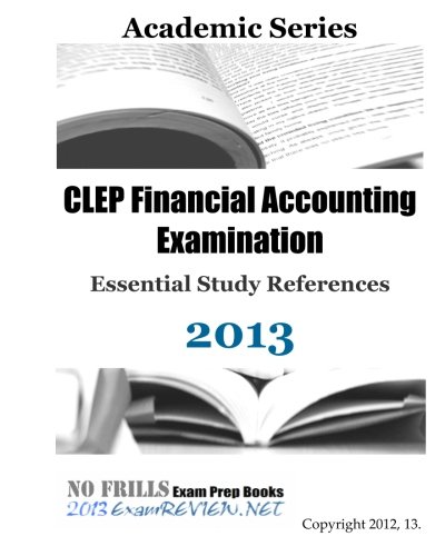 CLEP Financial Accounting Examination Essential Study References 2013 ...