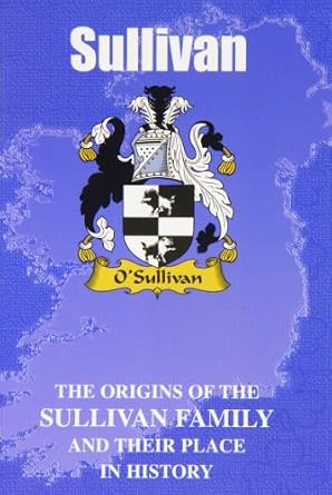 Sullivan: The Origins of the Sullivan Family and Their Place in History ...