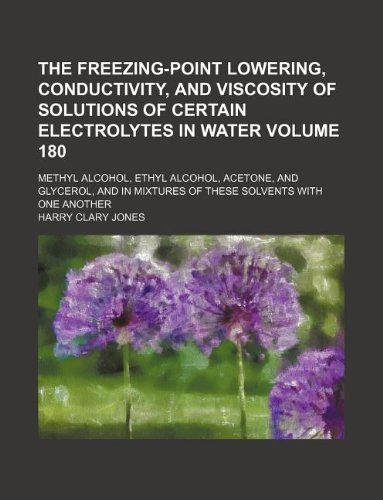 Buy The freezing-point lowering, conductivity, and viscosity of ...