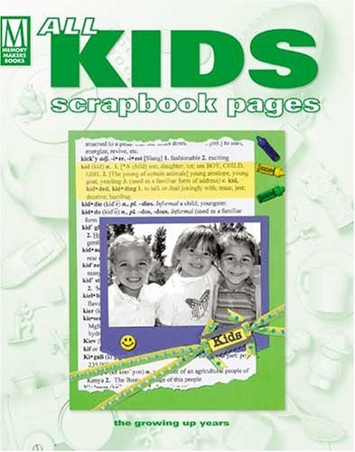 All Kids Scrapbook Pages: The Growing Up Years : Memory Makers Books ...