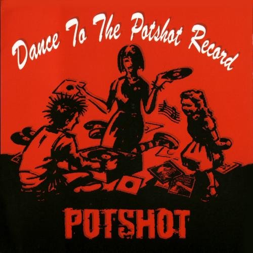 Potshot - Dance to the Potshot Record - Amazon.com Music