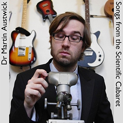 Play Songs From the Scientific Cabaret by Dr Martin Austwick on Amazon ...
