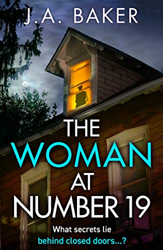 The Woman at Number 19: A gripping psychological thriller from J.A. Baker for summer 2023 eBook ...