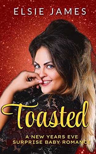 Toasted: A New Years Eve Surprise Baby Romance (Tiding Family Holidays ...