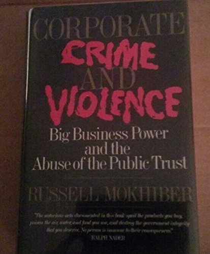 Corporate Crime and Violence: Big Business Power and the Abuse of the ...
