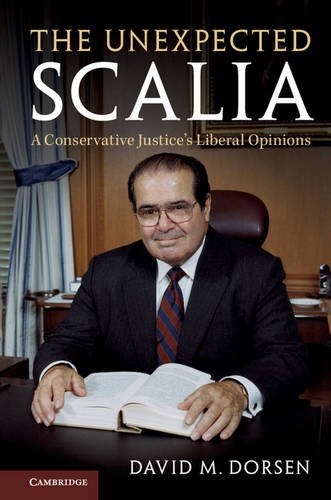 The Unexpected Scalia: A Conservative Justice's Liberal Opinions ...