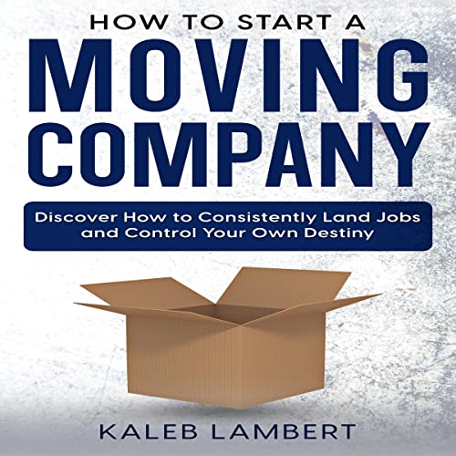 Amazon.com: How to Start a Moving Company: Discover How to Consistently ...