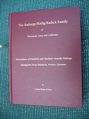 The Raduege/Radig/Radick Family of Wisconsin, Iowa, and California ...