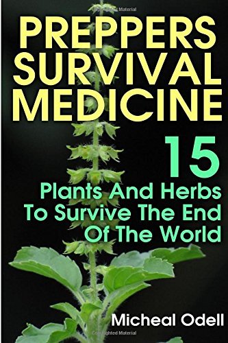 Preppers Survival Medicine: 15 Plants And Herbs To Survive The End Of ...