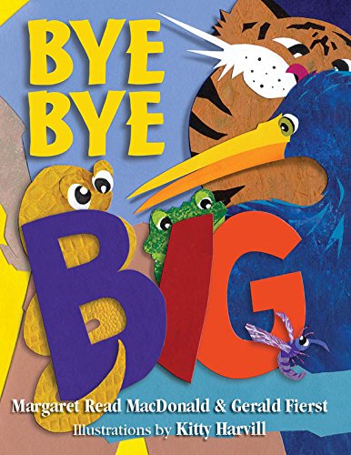 Bye Bye Big!: Margaret Read MacDonald, Gerald Fierst, Kitty Harvill ...