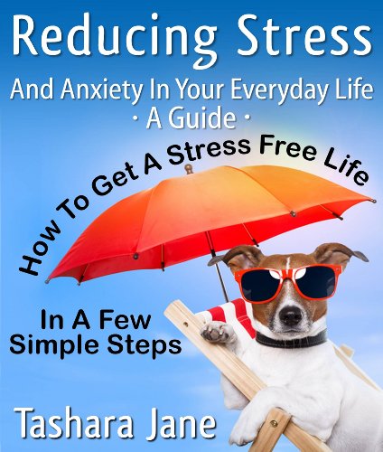 Reducing Stress and Anxiety In Your Everyday Life: "A Guide"-How to Get ...